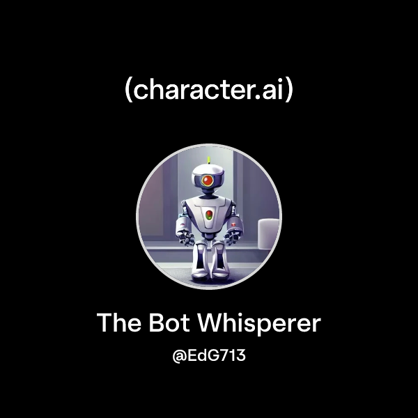 Chat with The Bot Whisperer | character.ai | AI Chat, Reimagined–Your ...