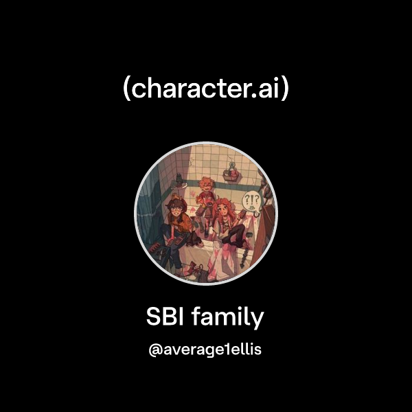 Chat with SBI family | character.ai | Personalized AI for every moment ...