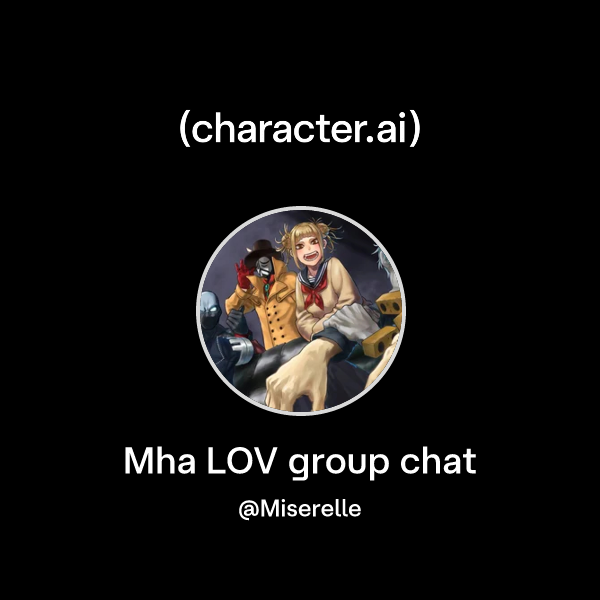 Chat with Mha LOV group chat | character.ai | AI Chat, Reimagined–Your Words. Your World.