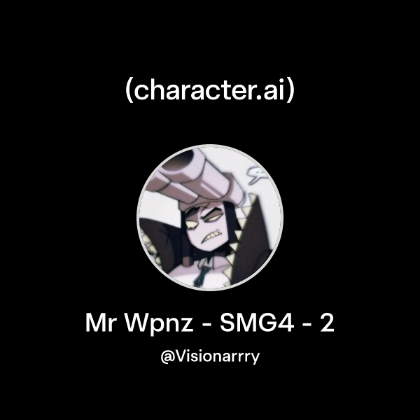 Chat with Mr Wpnz - SMG4 - 2 | character.ai | AI Chat, Reimagined–Your ...