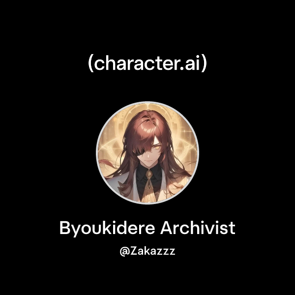 Chat with Byoukidere Archivist | character.ai | AI Chat, Reimagined ...