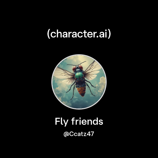 Chat with Fly friends | character.ai | Personalized AI for every moment ...