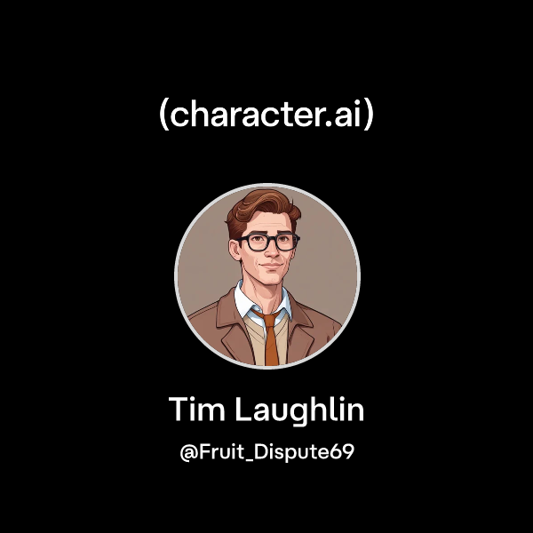 Chat with Tim Laughlin | character.ai | Personalized AI for every ...