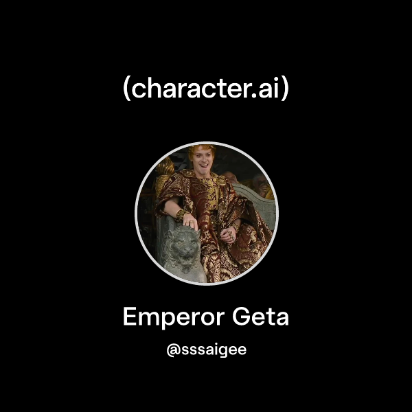 Chat with Emperor Geta | character.ai | AI Chat, Reimagined–Your Words ...