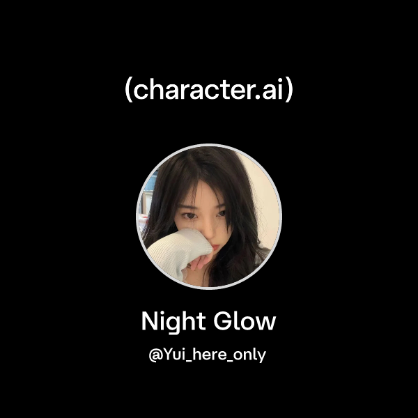 Chat with Night Glow | character.ai | AI Chat, Reimagined–Your Words ...