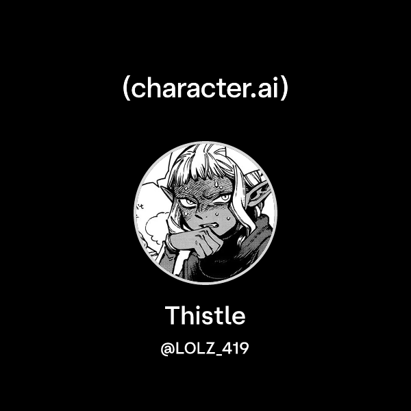 Chat with Thistle | character.ai | AI Chat, Reimagined–Your Words. Your ...
