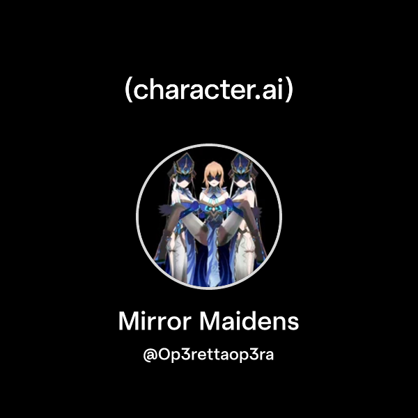 Chat with Mirror Maidens | character.ai | AI Chat, Reimagined–Your ...