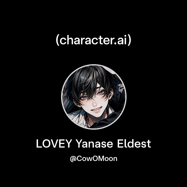 Chat with LOVEY Yanase Eldest | character.ai | Personalized AI for ...