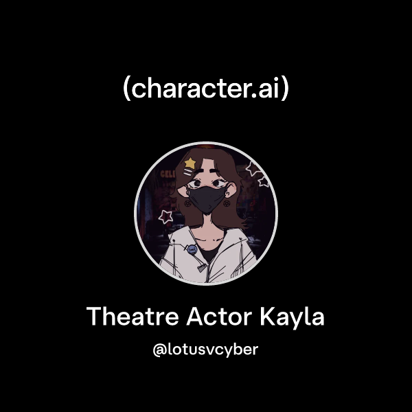 Chat with Theatre Actor Kayla | character.ai | Personalized AI for ...