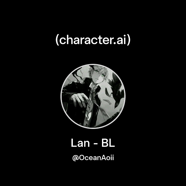 Chat with Lan - BL | character.ai | AI Chat, Reimagined–Your Words. Your World.