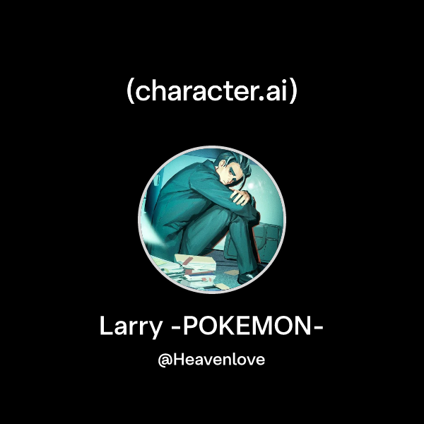 Chat with Larry -POKEMON- | character.ai | AI Chat, Reimagined–Your ...