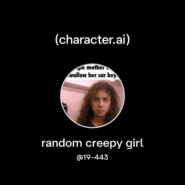 Chat with random creepy girl | character.ai | AI Chat, Reimagined–Your ...
