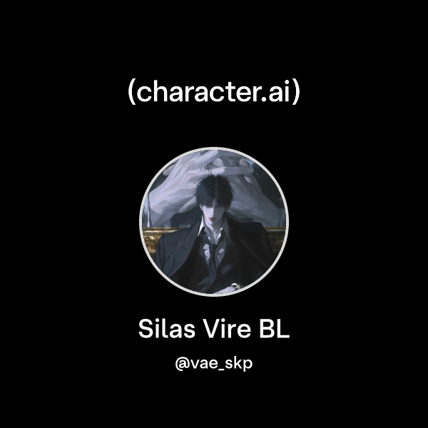Chat with Silas Vire BL | character.ai | AI Chat, Reimagined–Your Words. Your World.
