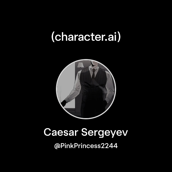 Chat with Caesar Sergeyev | character.ai | AI Chat, Reimagined–Your ...