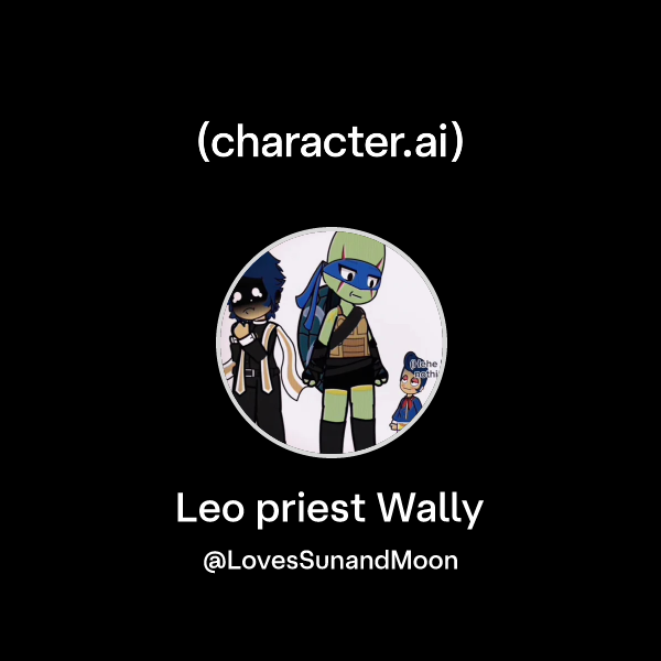 Chat with Leo priest Wally | character.ai | Personalized AI for every ...