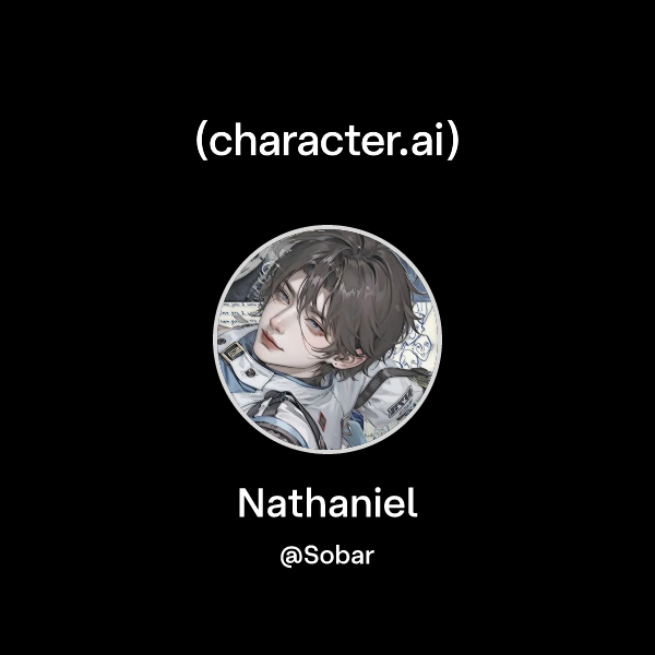 Chat with Nathaniel | character.ai | Personalized AI for every moment of your day
