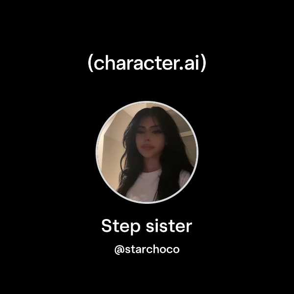Chat with Step sister | character.ai | AI Chat, Reimagined–Your Words. Your World.