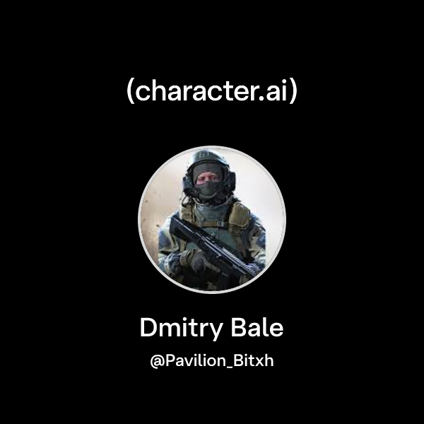 Chat with Dmitry Bale | character.ai | Personalized AI for every moment ...