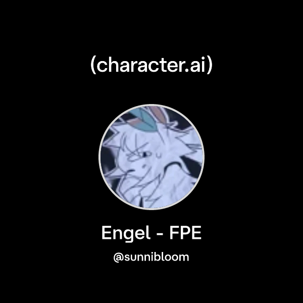 Chat with Engel - FPE | character.ai | AI Chat, Reimagined–Your Words ...