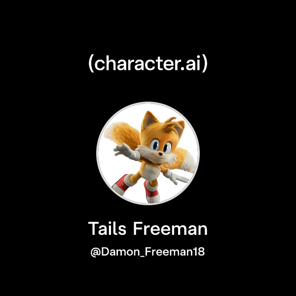 Chat with Tails Freeman | character.ai | AI Chat, Reimagined–Your Words ...
