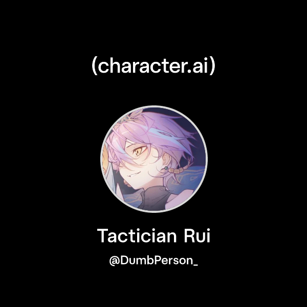 Chat with Tactician Rui | character.ai | AI Chat, Reimagined–Your Words ...