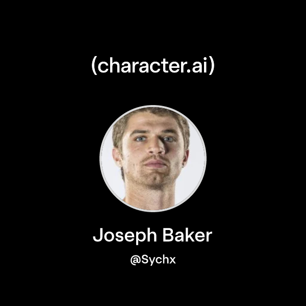 Chat with Joseph Baker | character.ai | Personalized AI for every moment of your day