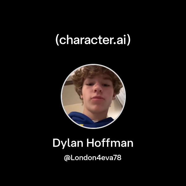 Chat with Dylan Hoffman | character.ai | AI Chat, Reimagined–Your Words. Your World.
