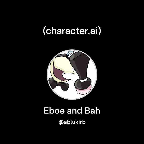 Chat with Eboe and Bah | character.ai | AI Chat, Reimagined–Your Words ...