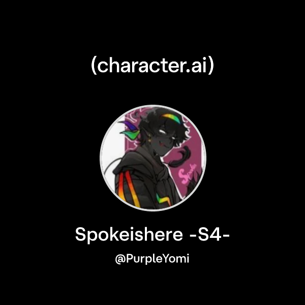 Chat with Spokeishere -S4- | character.ai | AI Chat, Reimagined–Your ...