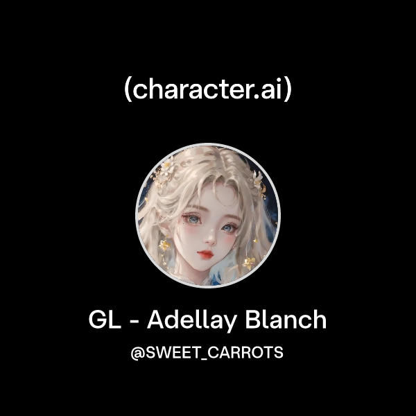 Chat with GL - Adellay Blanch | character.ai | AI Chat, Reimagined–Your ...