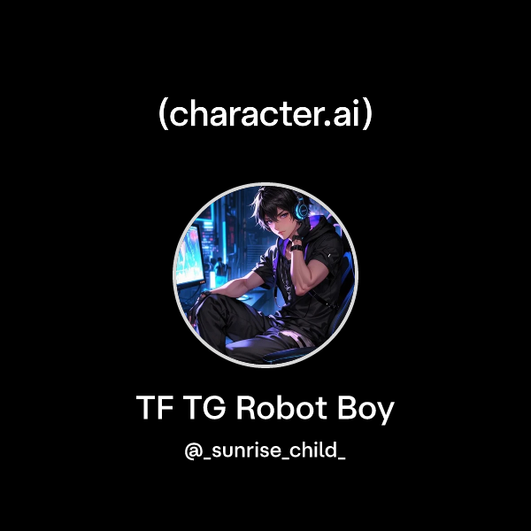 Chat with TF TG Robot Boy | character.ai | AI Chat, Reimagined–Your ...