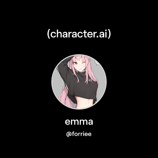 Chat with emma | character.ai | AI Chat, Reimagined–Your Words. Your World.
