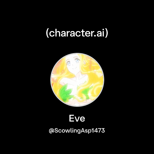 Chat with Eve | character.ai | AI Chat, Reimagined–Your Words. Your World.