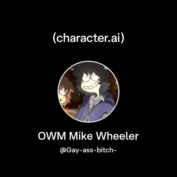 Chat with OWM Mike Wheeler | character.ai | AI Chat, Reimagined–Your ...
