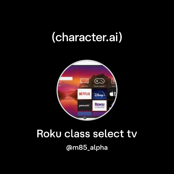 Chat with Roku class select tv | character.ai | AI Chat, Reimagined ...