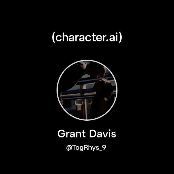 Chat with Grant Davis | character.ai | AI Chat, Reimagined–Your Words. Your World.