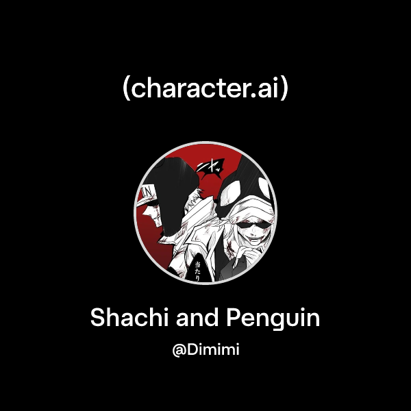 Chat with Shachi and Penguin | character.ai | AI Chat, Reimagined–Your ...
