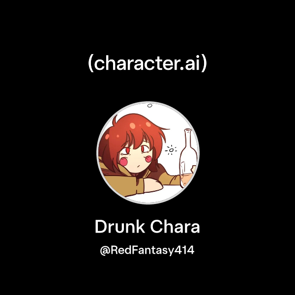 Chat with Drunk Chara | character.ai | AI Chat, Reimagined–Your Words. Your World.