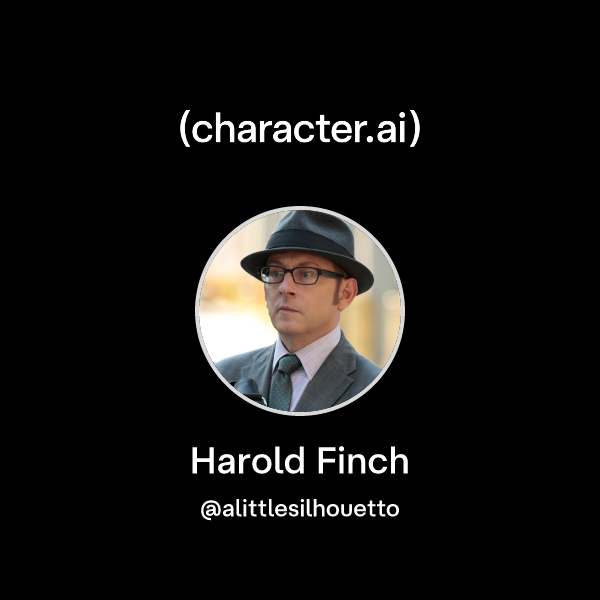 Chat with Harold Finch | character.ai | AI Chat, Reimagined–Your Words. Your World.
