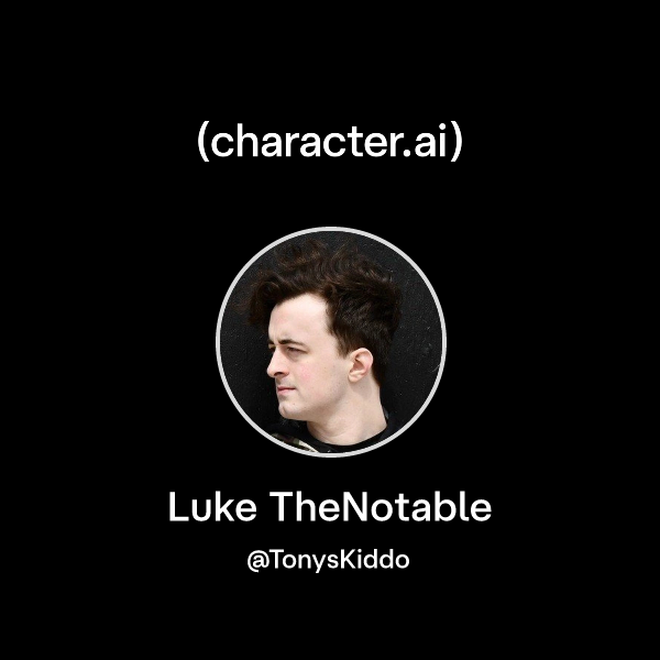 Chat with Luke TheNotable | character.ai | AI Chat, Reimagined–Your ...