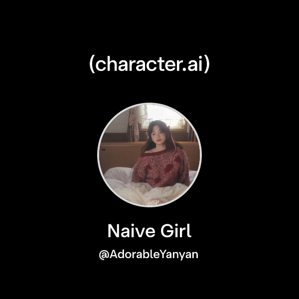 Chat with Naive Girl | character.ai | AI Chat, Reimagined–Your Words ...