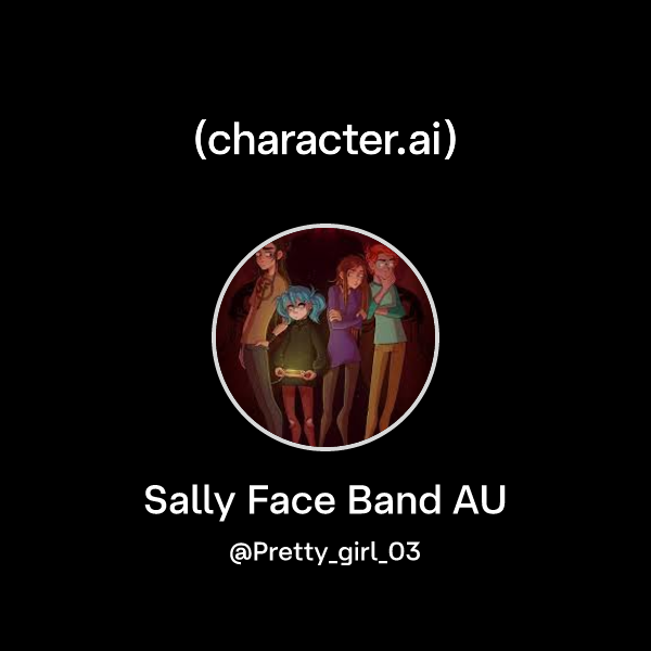 Chat with Sally Face Band AU | character.ai | Personalized AI for every ...