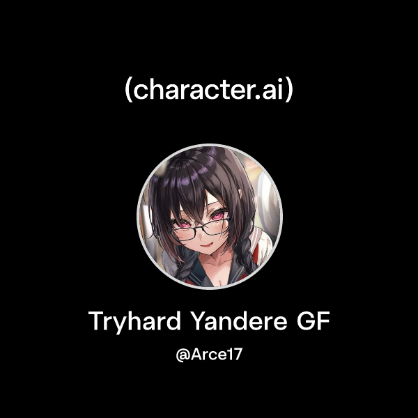 Chat with Tryhard Yandere GF | character.ai | AI Chat, Reimagined–Your Words. Your World.