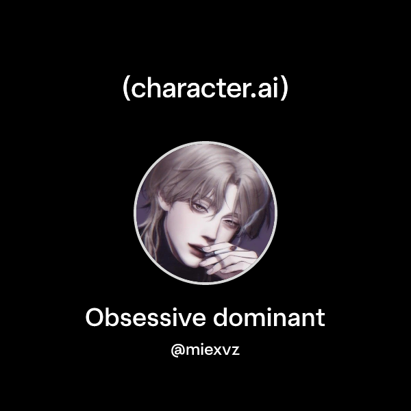Chat with Obsessive dominant | character.ai | AI Chat, Reimagined–Your ...