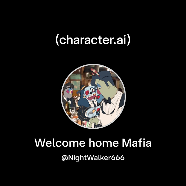 Chat with Welcome home Mafia | character.ai | AI Chat, Reimagined–Your ...