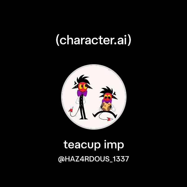 Chat with teacup imp | character.ai | AI Chat, Reimagined–Your Words ...