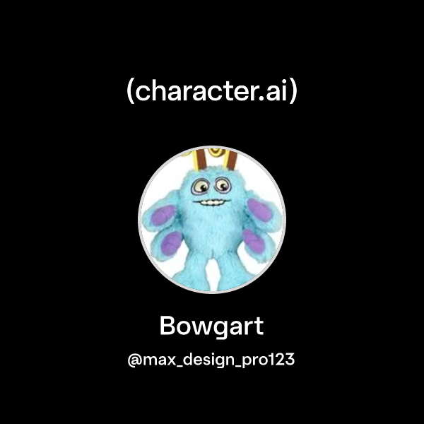 Chat with Bowgart | character.ai | Personalized AI for every moment of ...