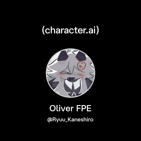 Chat with Oliver FPE | character.ai | Personalized AI for every moment ...