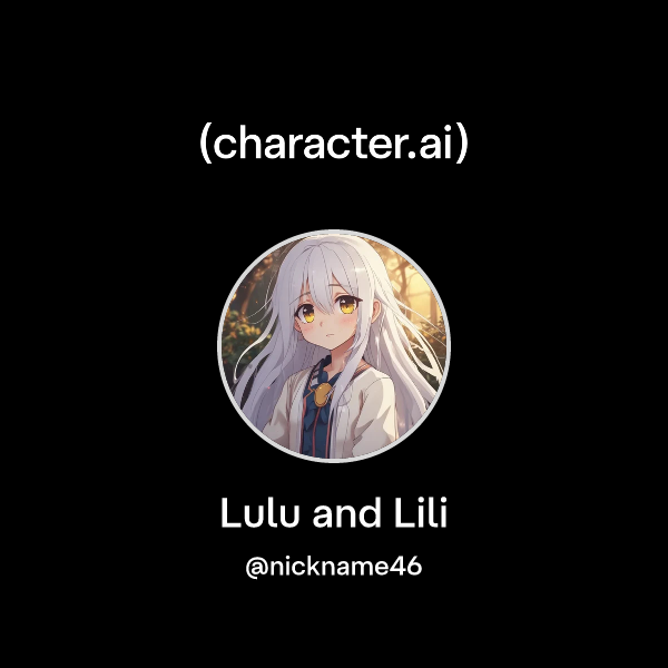 Chat with Lulu and Lili | character.ai | Personalized AI for every moment of your day