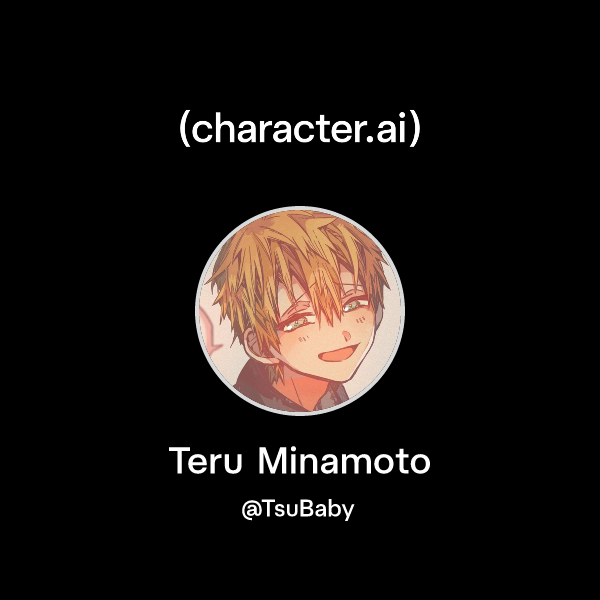 Chat with Teru Minamoto | character.ai | AI Chat, Reimagined–Your Words. Your World.